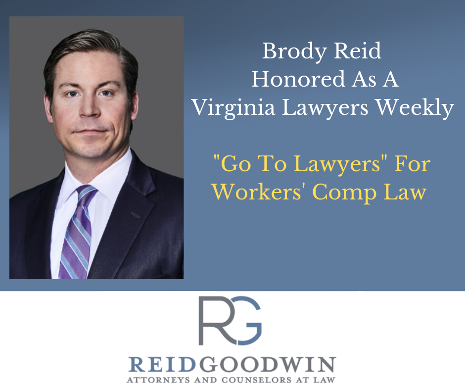 Brody Reid Honored As A Virginia Lawyers Weekly Go To Workers ...